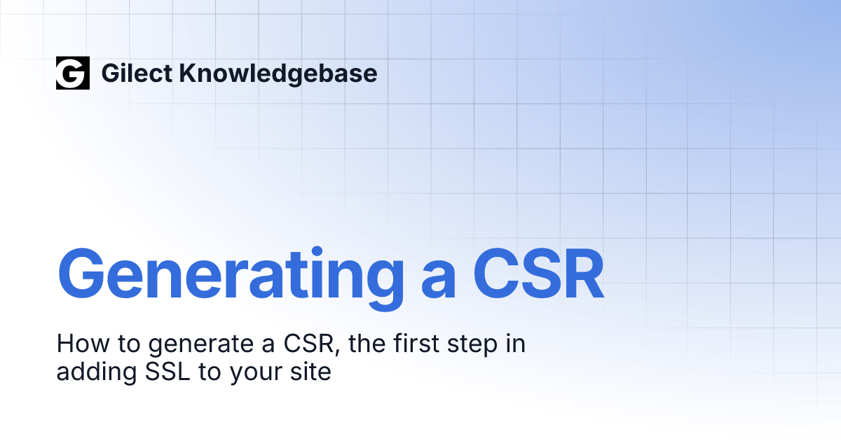 Generating a CSR | Gilect Knowledgebase